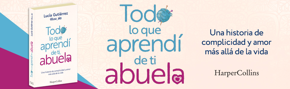 ‘Todo lo que aprendí de ti, abuela’, el primer libro de Lucía Gutiérrez ...